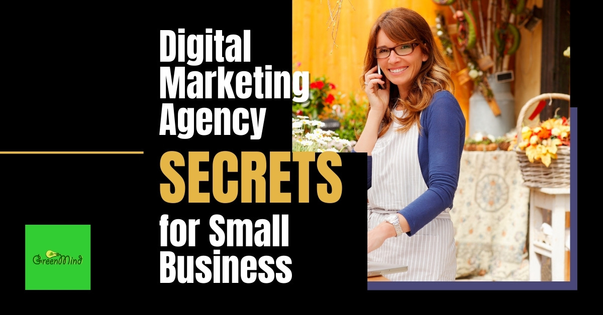 Digital Marketing Agency Secrets for Small Business | Green Mind