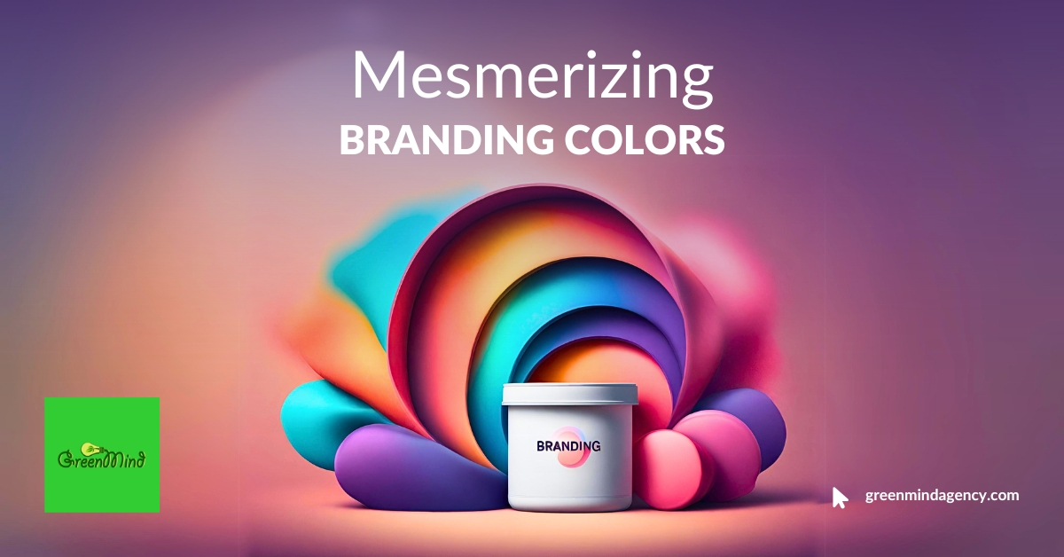 Branding Colors That Resonate | Meaning & Psychology | Green Mind